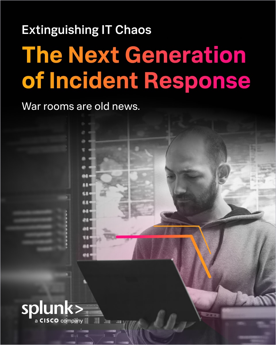 Extinguishing IT Chaos: The Future of Incident Response | Splunk