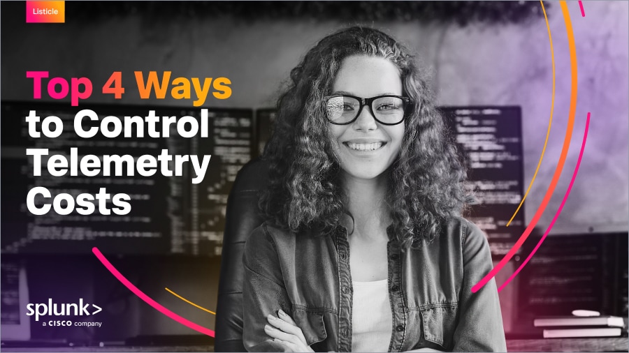 Top 4 Ways to Control Telemetry Costs | Splunk